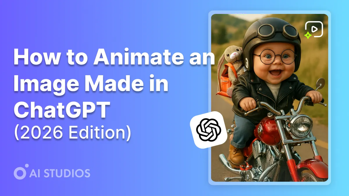 How to Animate an Image Made in ChatGPT (2026 Edition)